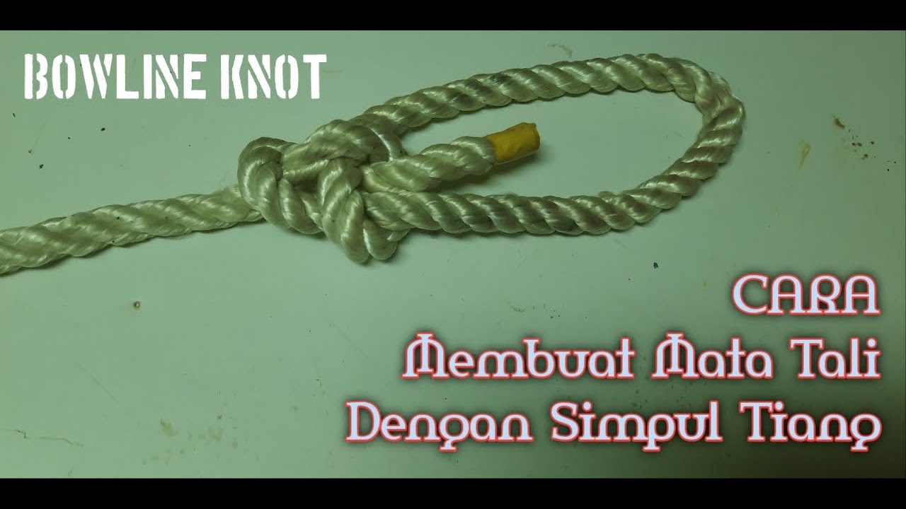 Cara Membuat Mata Tali Dengan Simpul Tiang (Bowline Knot) - YouTube