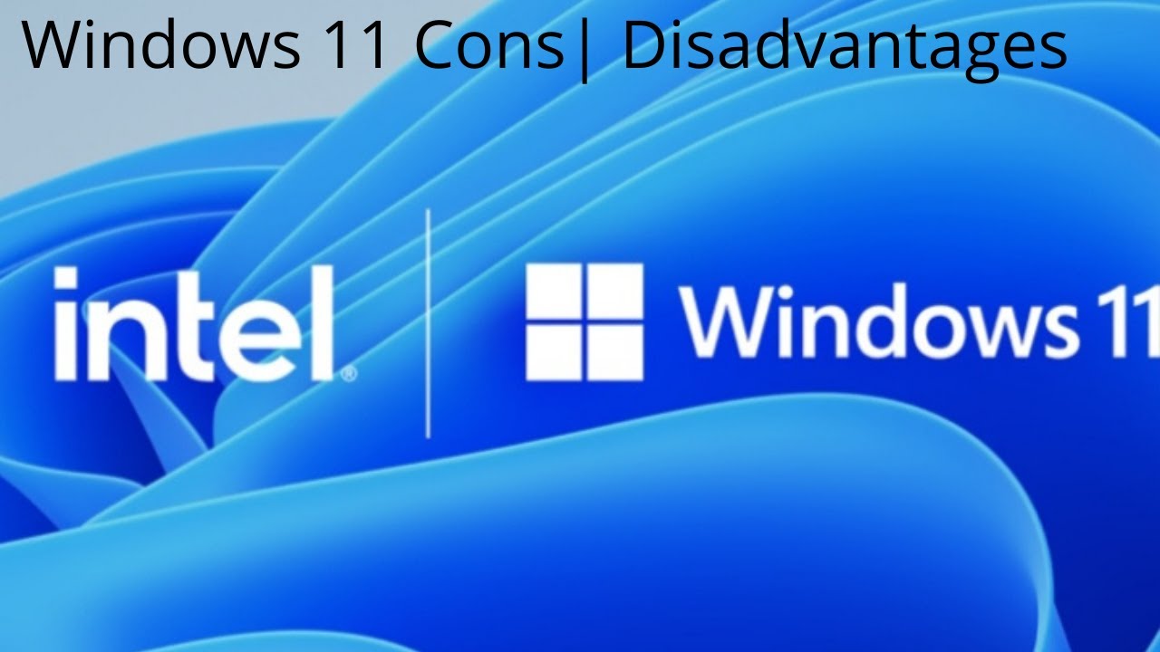 Windows 11 Disadvantages| Windows 11 Cons - YouTube