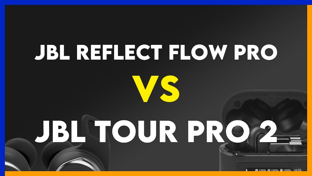 JBL Reflect Flow Pro vs Jbl Tour Pro 2 Comparison - YouTube