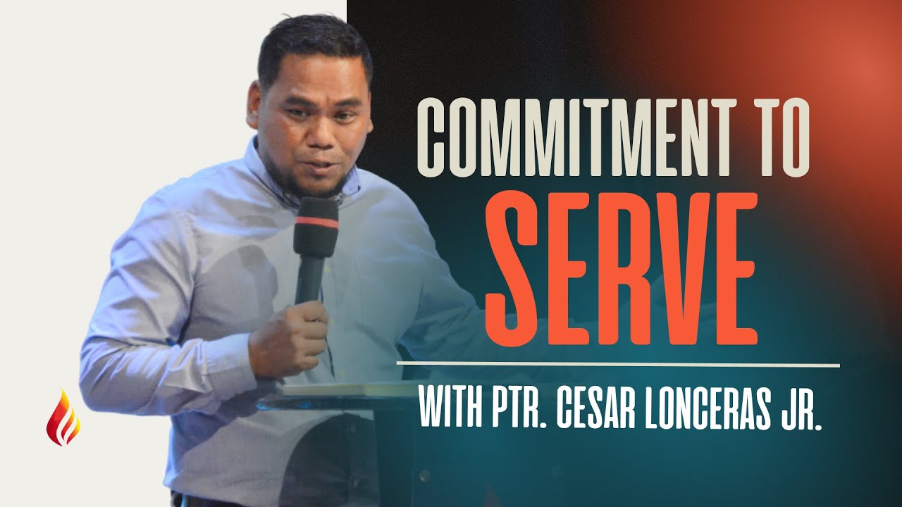 Commitment to Serve | Ptr Cesar Lonceras Jr - YouTube