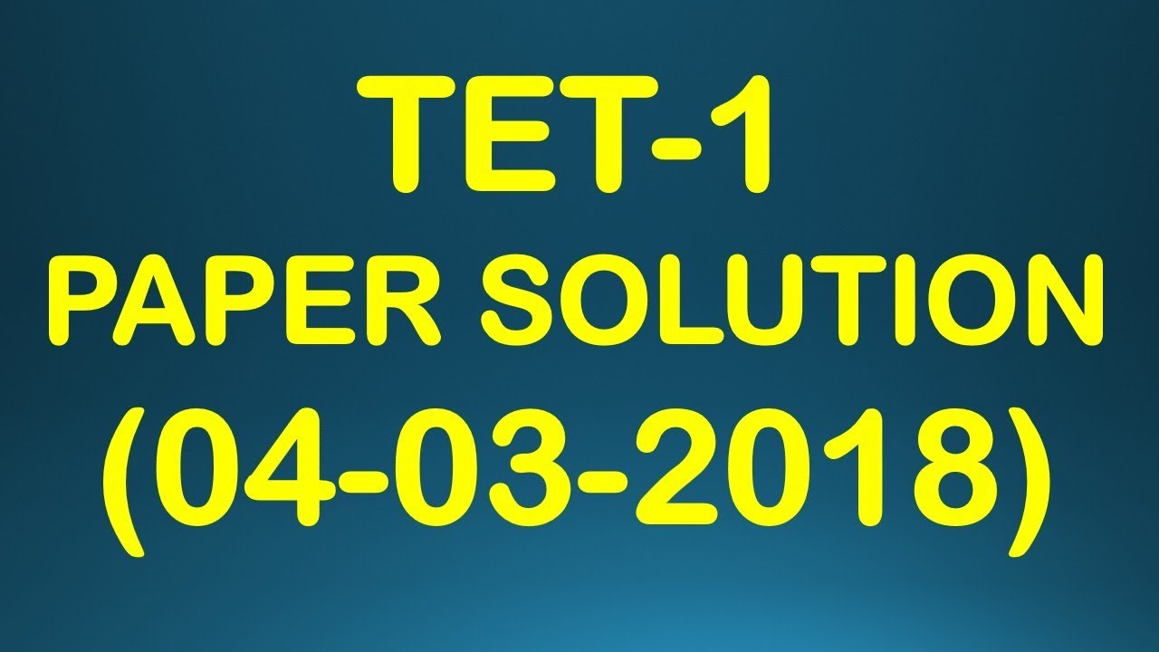 TET-1 PAPER SOLUTION 2018 WITH EXPLANATION - YouTube