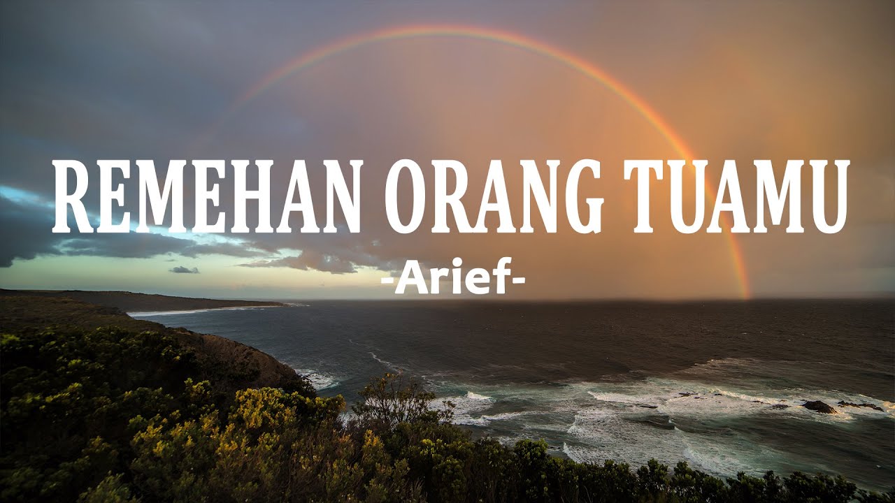 ARIEF - Remehan Orang Tuamu (Lirik Lagu) - YouTube