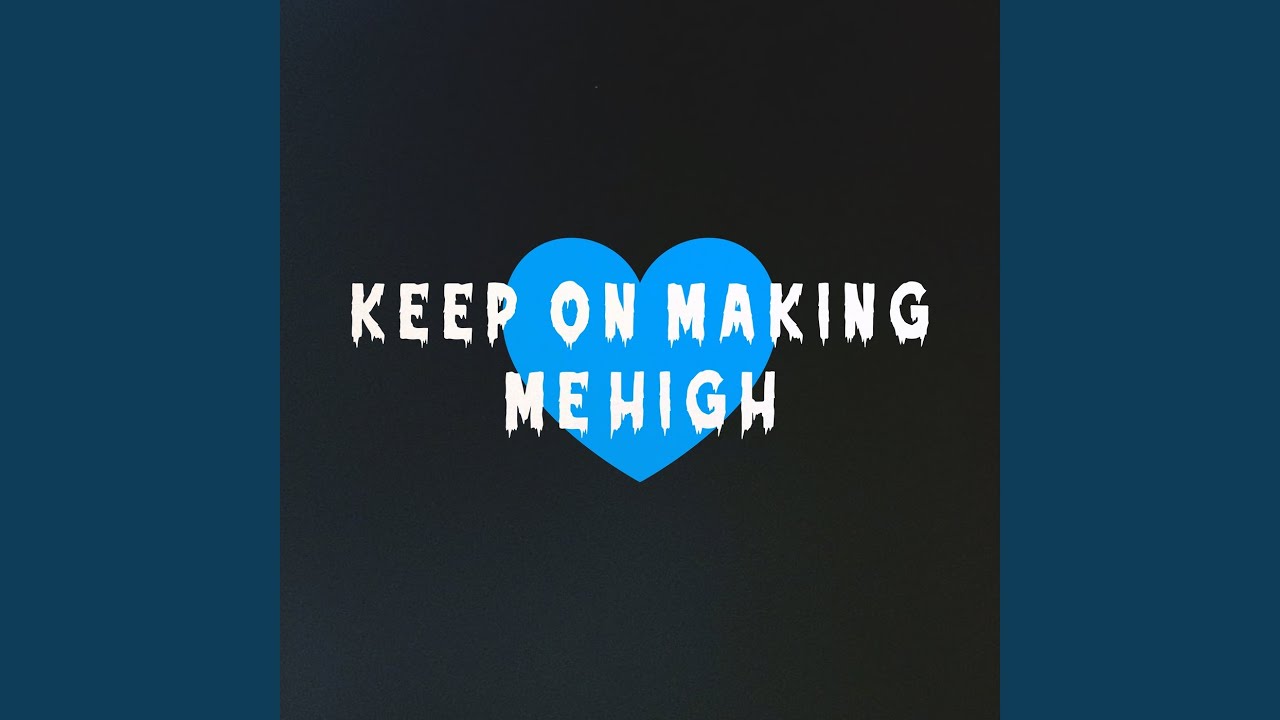 Keep on making me high - YouTube