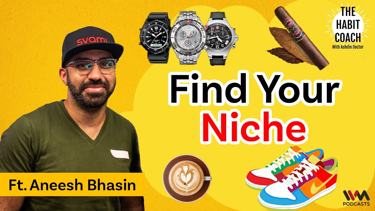 How to create a niche with Aneesh Bhasin (Part 1) | The Habit Coach Podcast - YouTube