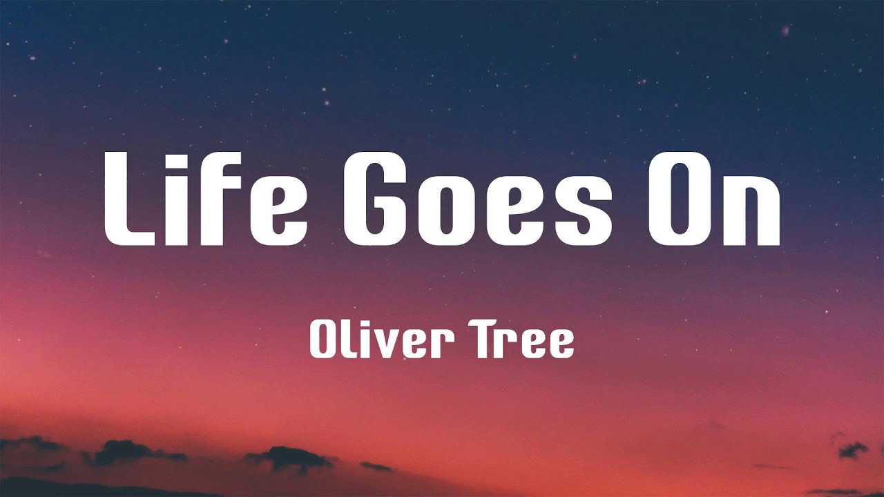 Life Goes On - Oliver Tree (Lyrics) - YouTube