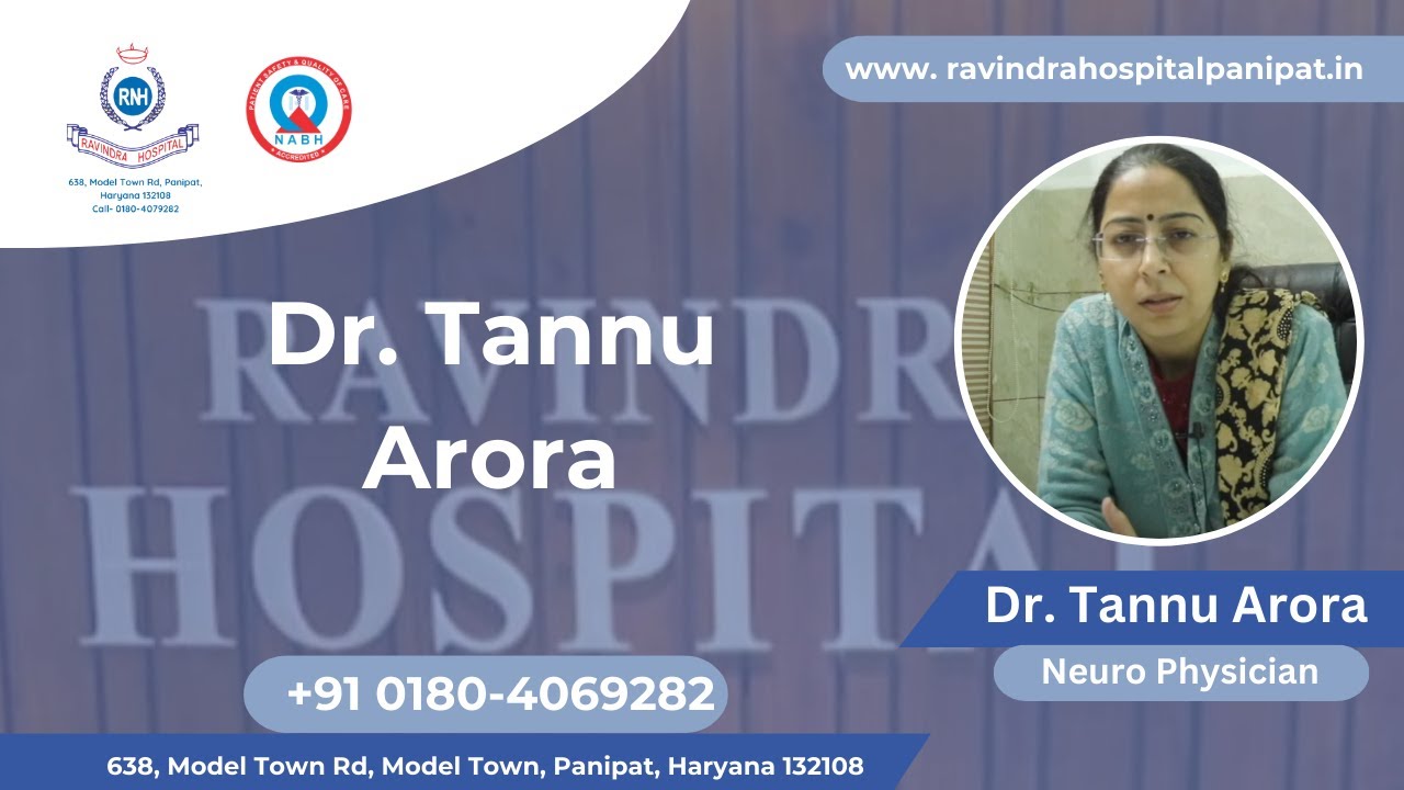 Dr. Tannu Arora, Neuro Physician, Ravindra Hospital Panipat - YouTube
