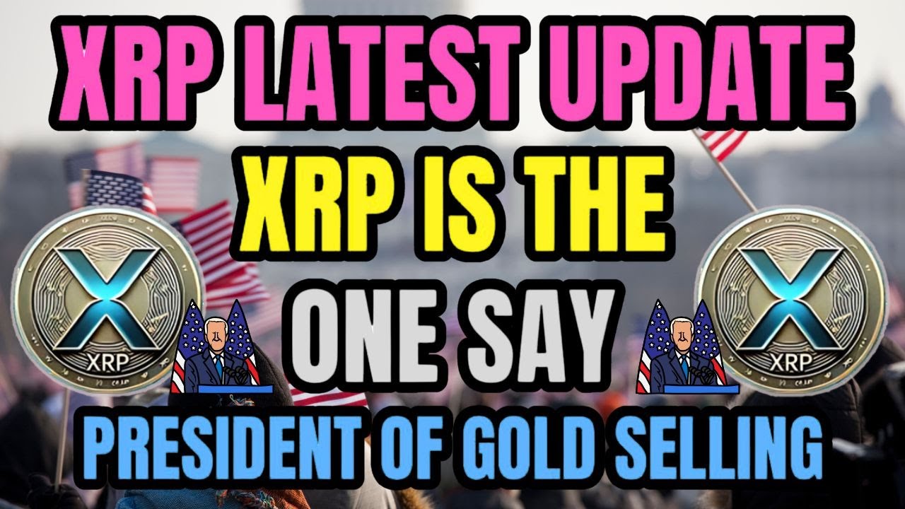 XRP NEWS : President of GOLD SELLING FIRM SAYS XRP IS THE ONE ! XRP ...