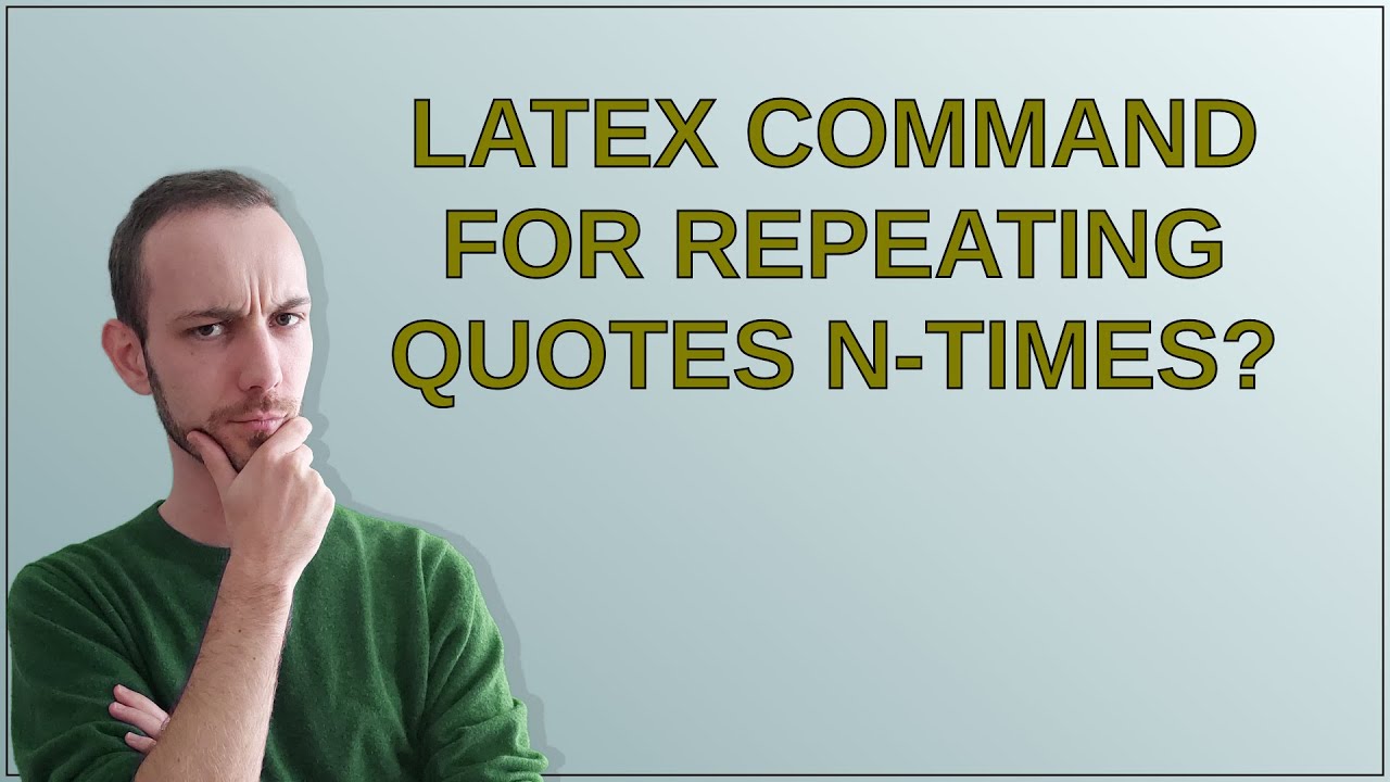 Tex: Latex Command For Repeating Quotes N-times? - Youtube