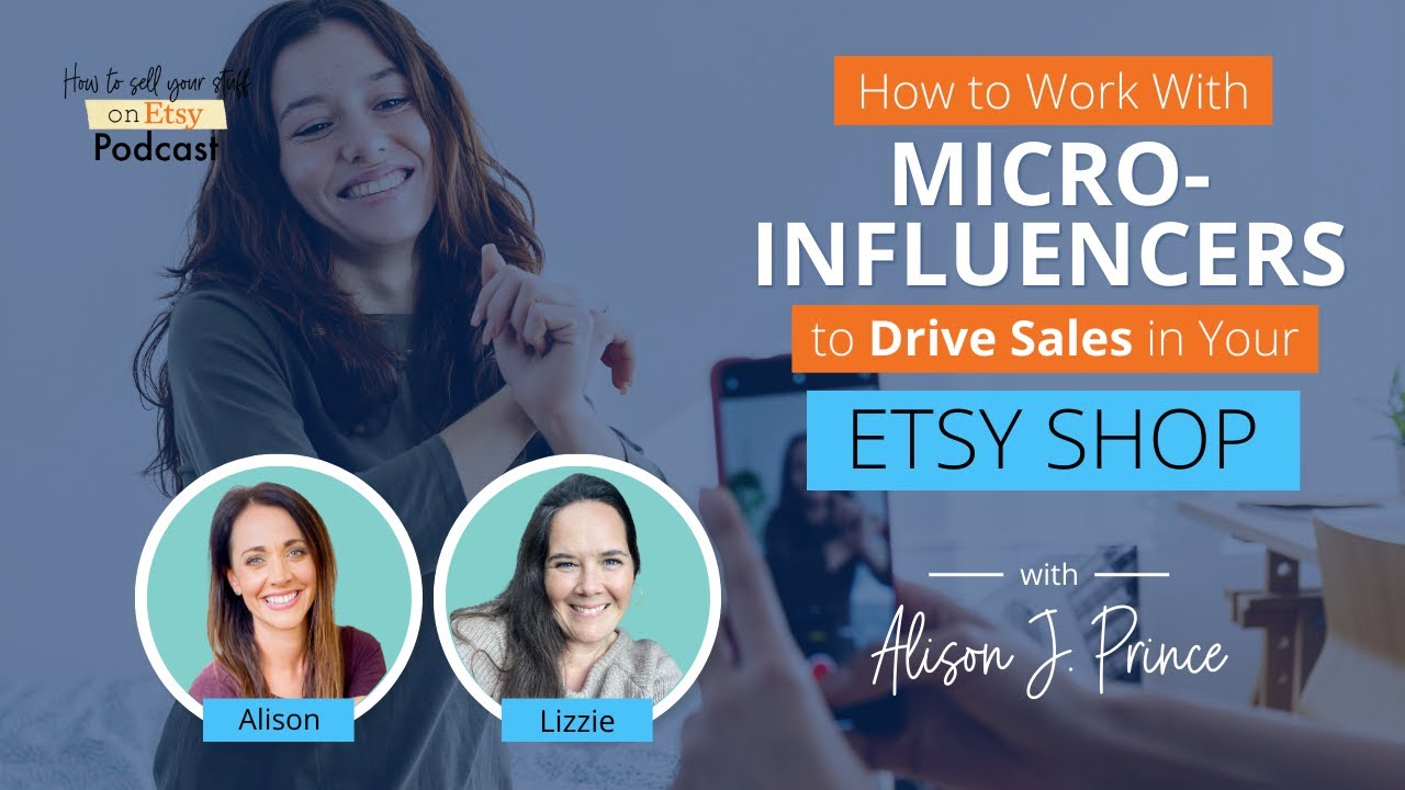 Ep 85 | How to Work With Micro-Influencers to Drive Sales in Your Etsy ...