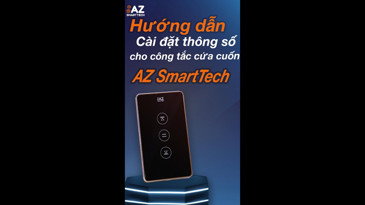 Hướng Dẫn Cài Đặt Các Thông Số Cho Công Tắc Cửa Cuốn AZ SMARTTECH - YouTube