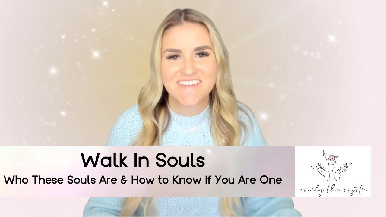 Walk In Souls: What These Souls Are & How to Know If You Are One - YouTube