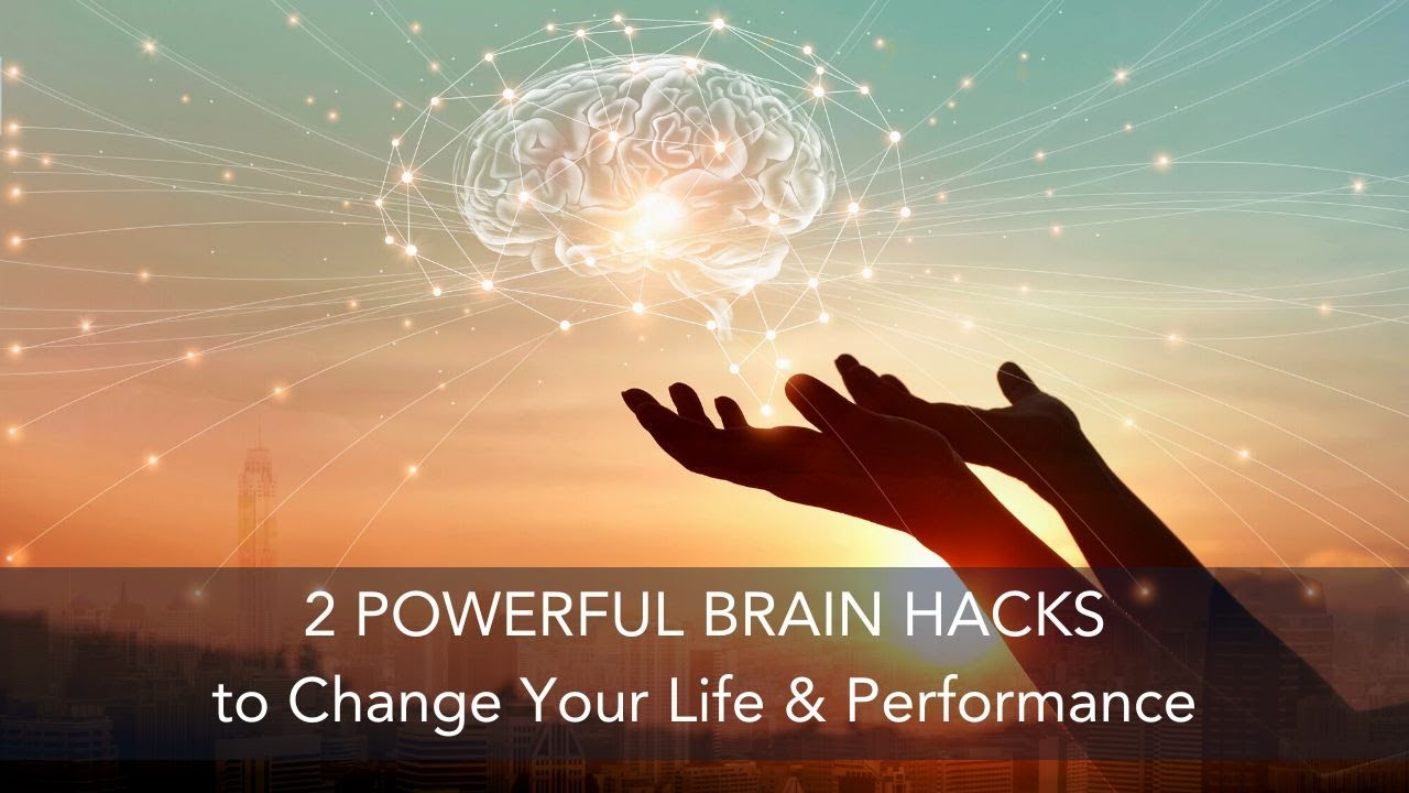 2 Powerful Brains Hacks to Change Your Life and Performance - YouTube