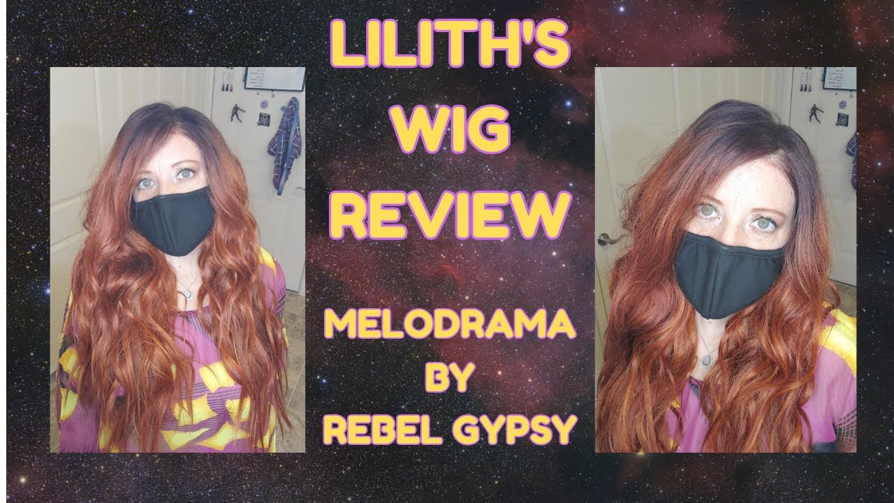 Lilith's Wig Review: Melodrama by Rebel Gypsy - YouTube