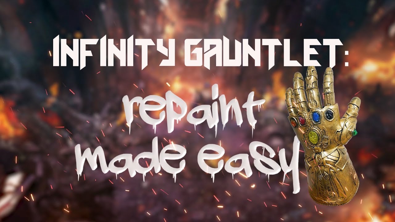 Infinity Gauntlet Easy Repaint Tutorial - YouTube