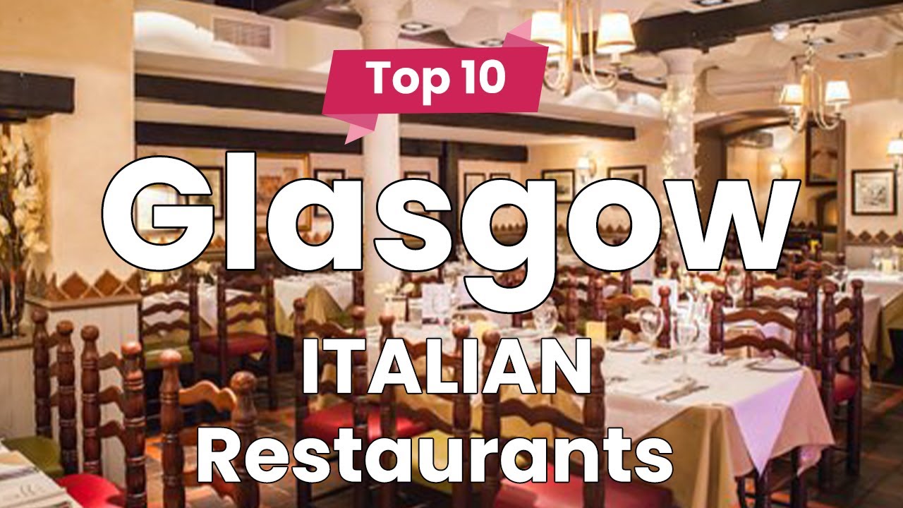 Top 10 Best Italian Restaurants to Visit in Glasgow | Scotland ...