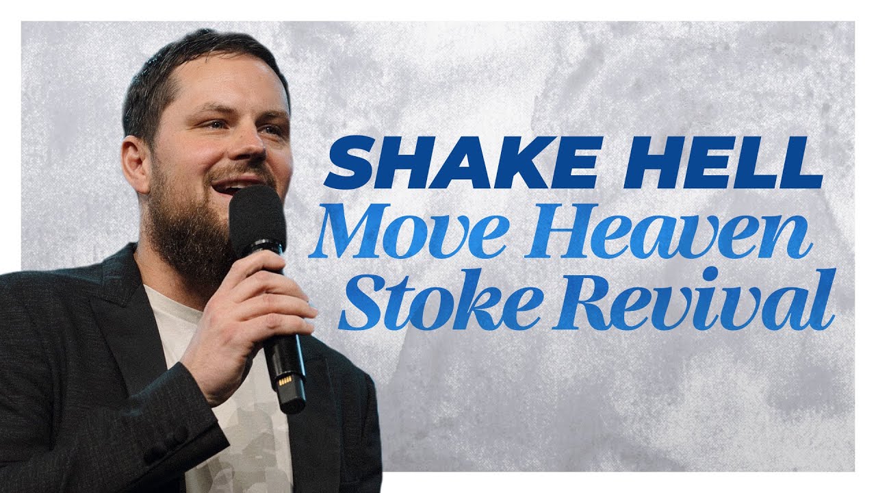 Shake Hell, Move Heaven, Stoke Revival | Pastor Caleb Culver - YouTube
