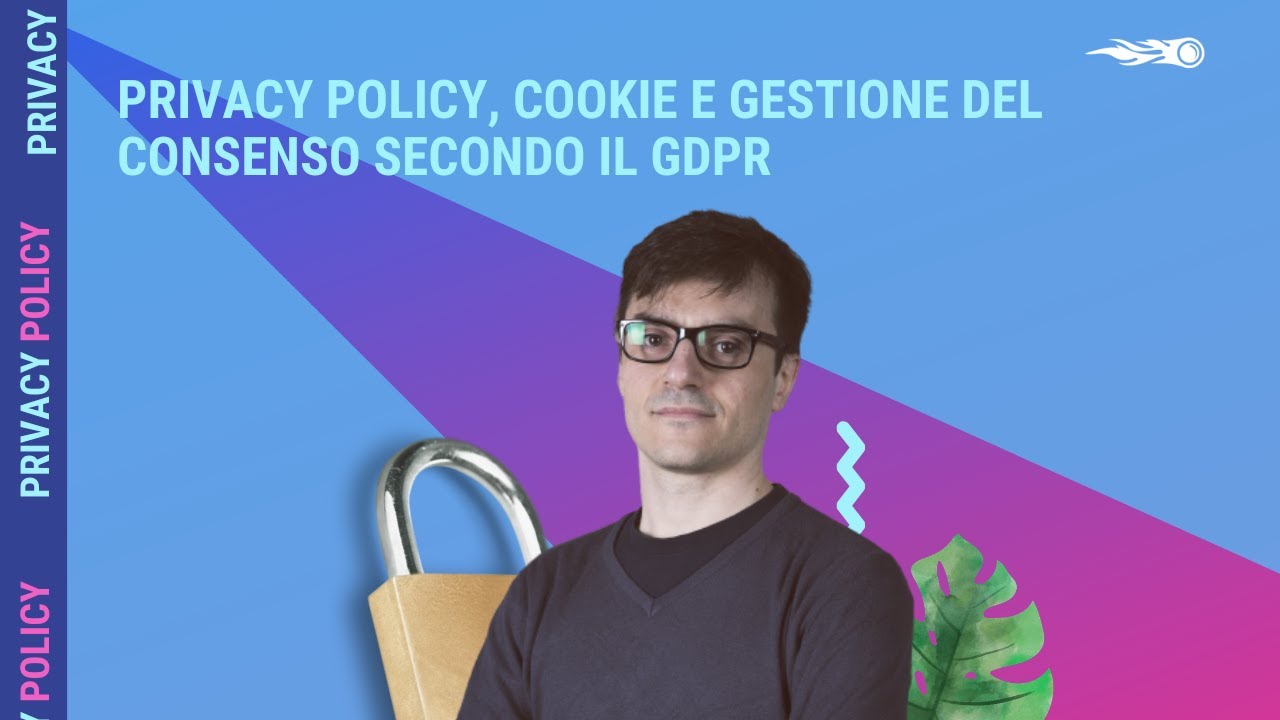 Privacy policy, cookie e gestione del consenso secondo il GDPR - YouTube