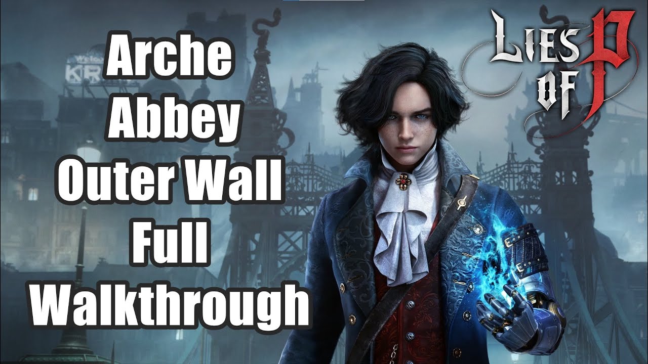 Lies of P - Arche Abbey Outer Wall Full Walkthrough - YouTube