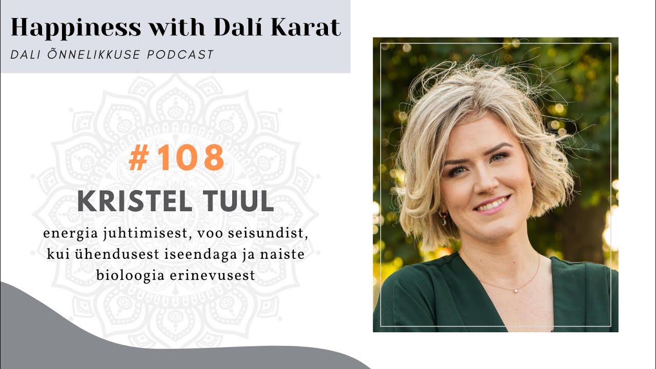 DALÍ ÕNNELIKKUSE PODCAST #108 naiste edu coach KRISTEL TUUL: "Juhi oma ...