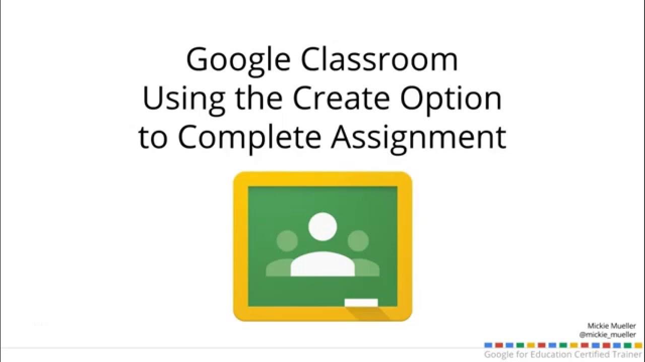 Google Classroom: Using the Create Option to Complete Assignment ...