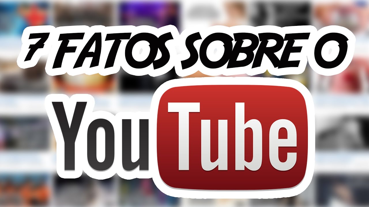 7 Fatos sobre o YOUTUBE (que você não sabia) - YouTube
