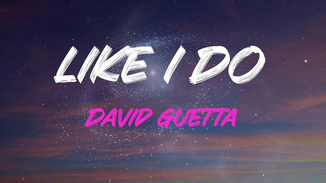 David Guetta - Like I Do Lyrics | Like I Do - YouTube