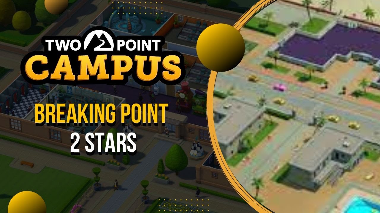 Two Point Campus - Breaking Point 2 Stars - YouTube