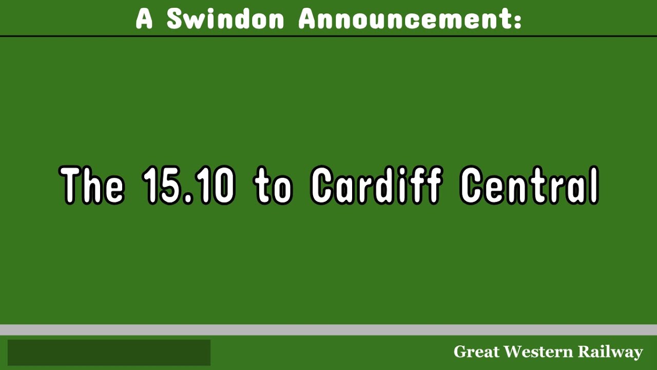 The 15.10 (GWR) to Cardiff Central | A Swindon Announcement on 29th ...