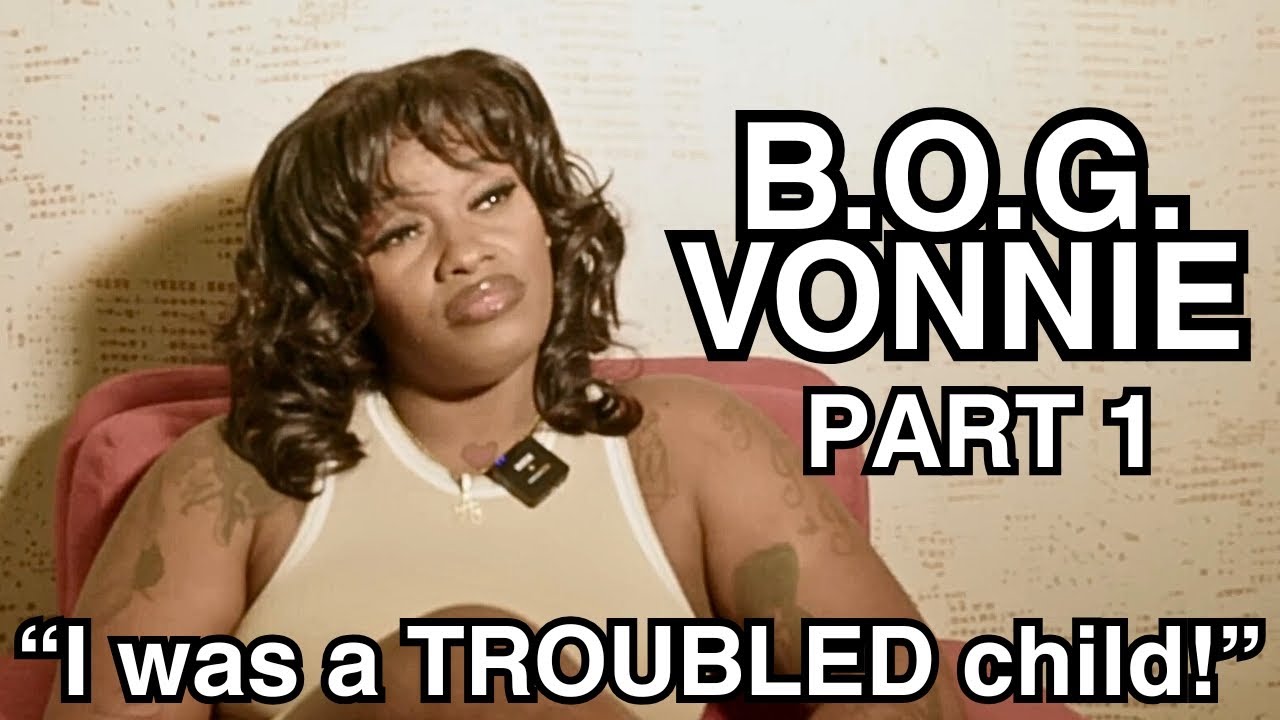 B.O.G. Vonnie on her New Orleans background, F!GHTING a lot growing up ...