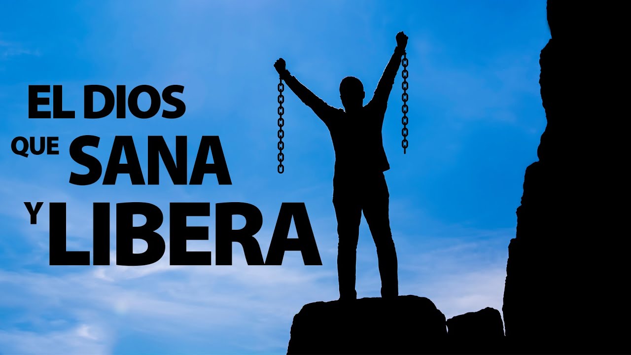 El Dios que SANA y LIBERA | Pastor Felipe Reyes - YouTube