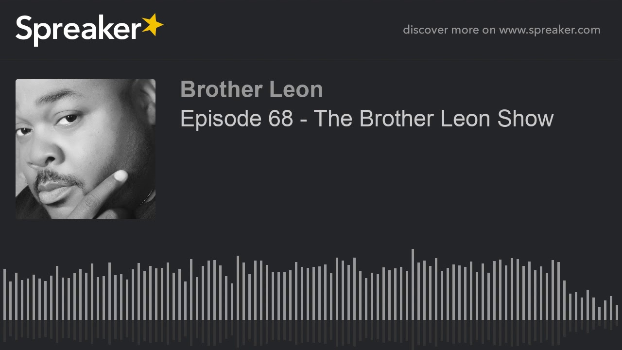 Episode 68 - The Brother Leon Show - YouTube