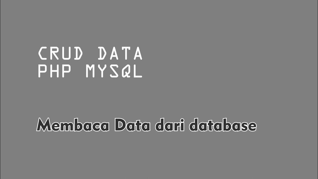 Membaca data dari Database MySQL | CURD Data PHP Native + MySQL - YouTube