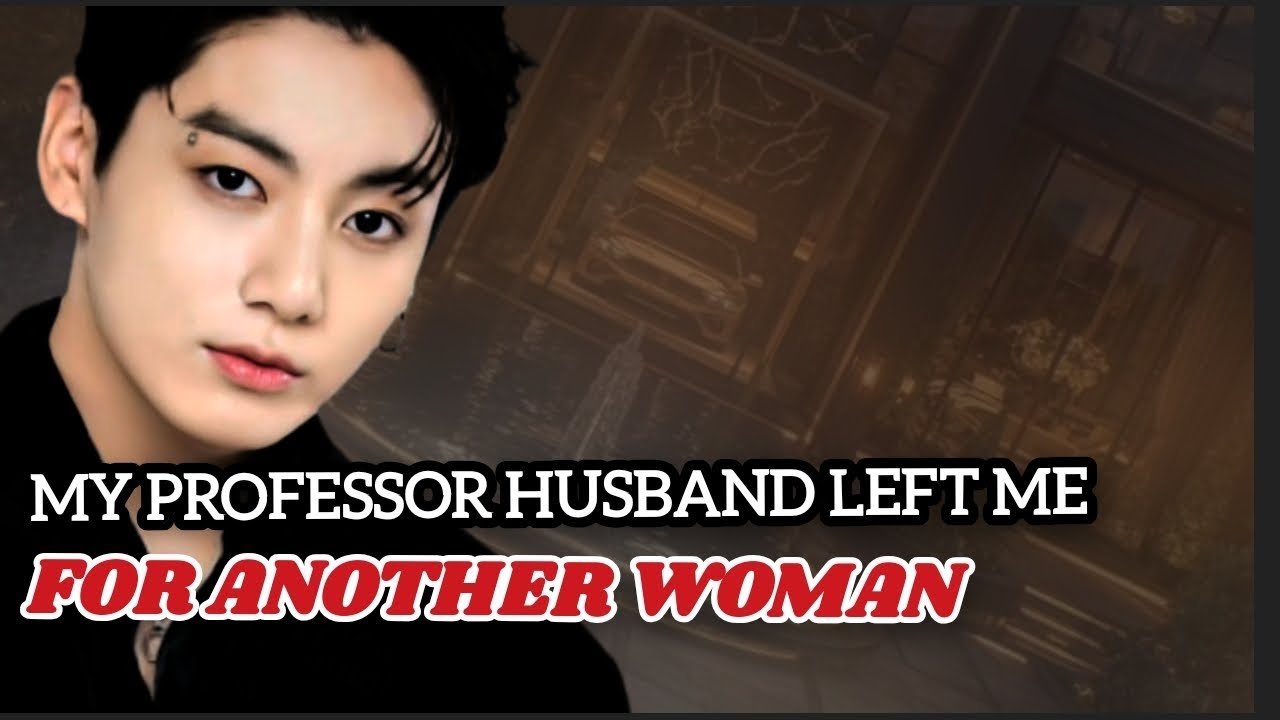 My professors husband left me for another woman #jungkookff #jungkook # ...