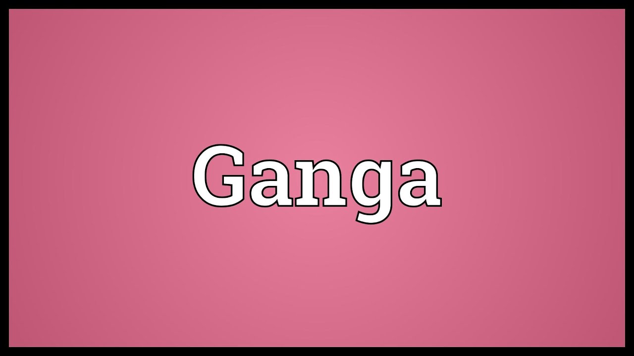 Ganga Meaning - YouTube