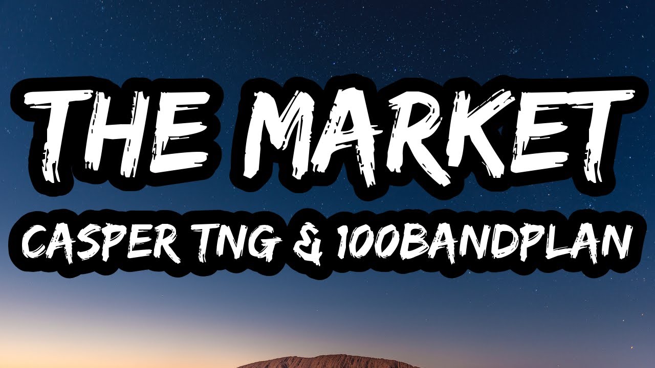 Casper TNG & 100Bandplan - The Market Pt. 2 (Lyrics) - YouTube