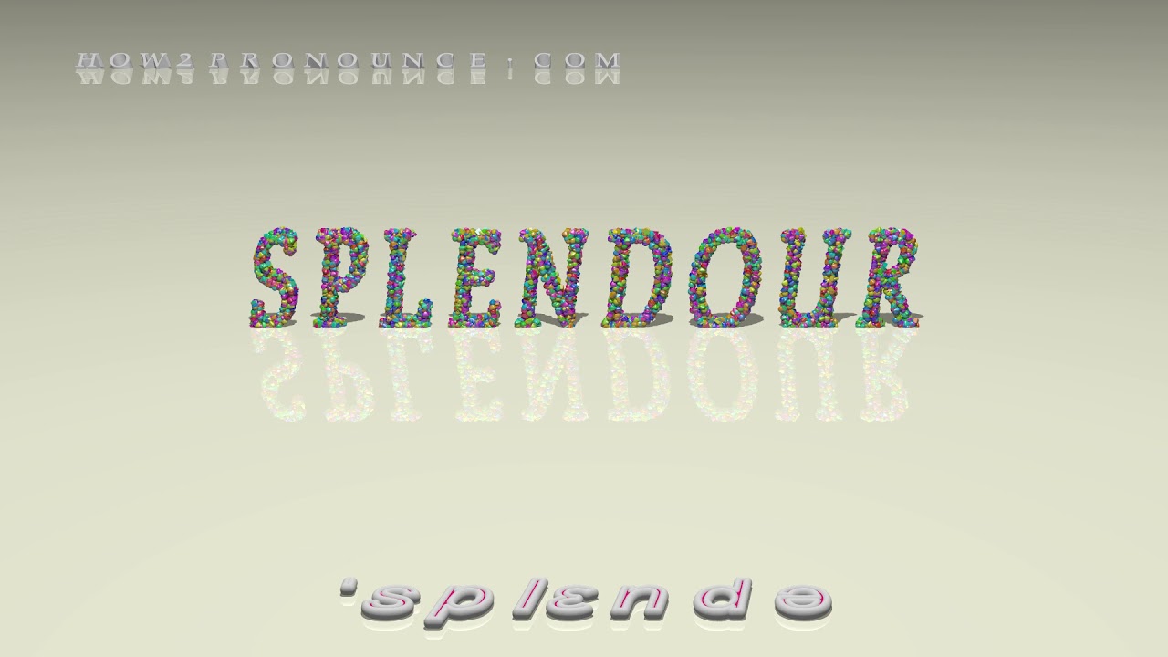 splendour - pronunciation + Examples in sentences and phrases - YouTube