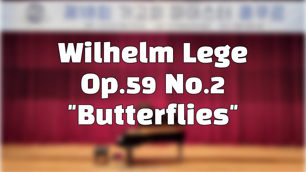 Wilhelm Lege - Butterflies l 콩쿨곡 l 피아노사우루스 - YouTube