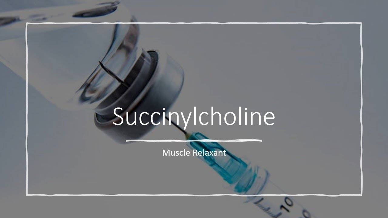 Succinylcholine/Anectine/Quelicin/Sucostin/Cardiovascular Perfusionist ...