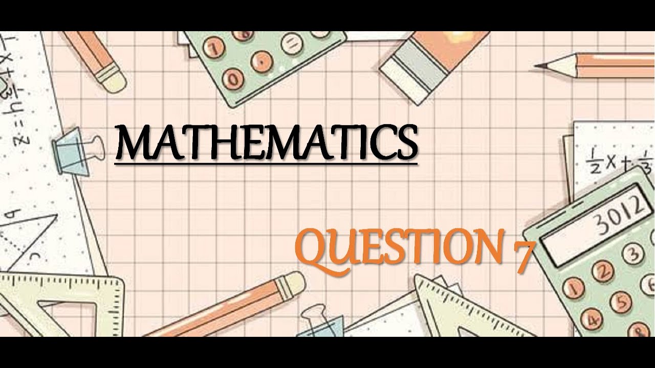 MATHEMATICS | QUESTION 7 | IIT-JEE DAILY PRACTICE QUESTION | QUES. CODE ...