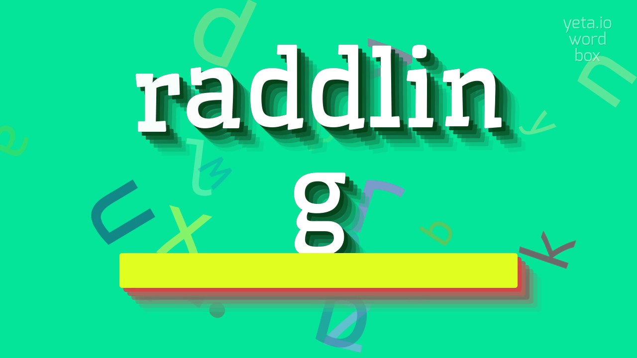 How to say "raddling"! (High Quality Voices) - YouTube