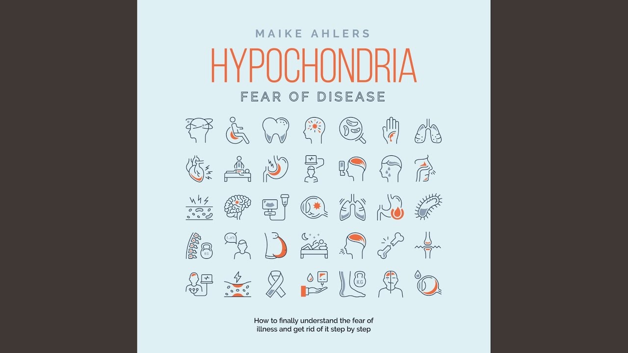 Chapter 4.9 - Hypochondria - Fear of Disease: How to Finally Understand ...
