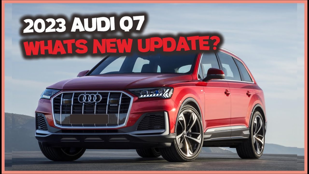 2023 Audi Q7: What’s New Update? - YouTube