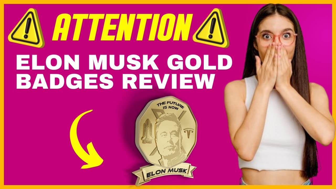 Elon Musk Gold Badges Review ⚠️ATTENTION⚠️ Elon Musk Gold Badges ...