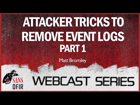 What Event Logs?  Part 1:  Attacker Tricks to Remove Event Logs