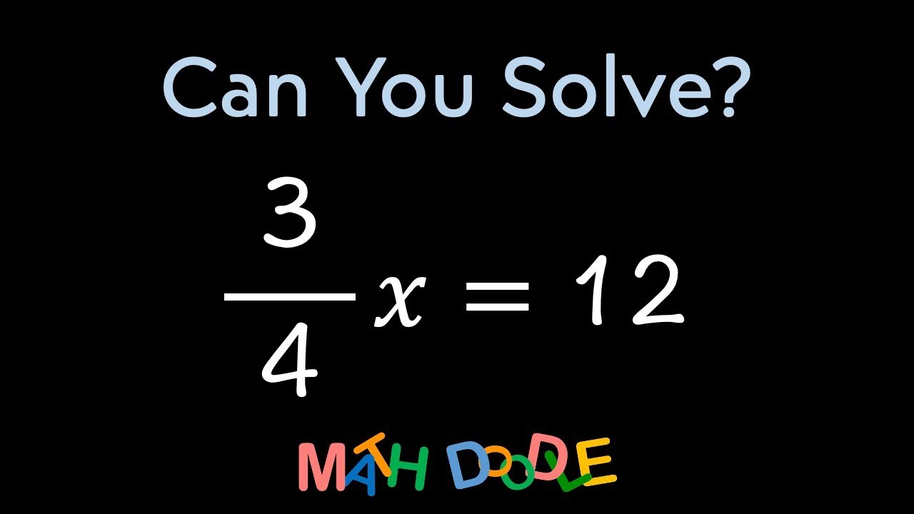 Solving Linear Equation “(3/4)𝑥 = 12” | Step-by-Step Algebra Solution ...