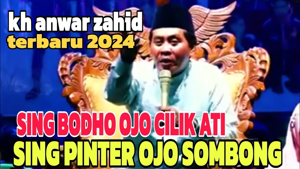 KH ANWAR ZAHID TERBARU 2024🔴Sing bodho ojo cilik ati.sing pinter ojo ...