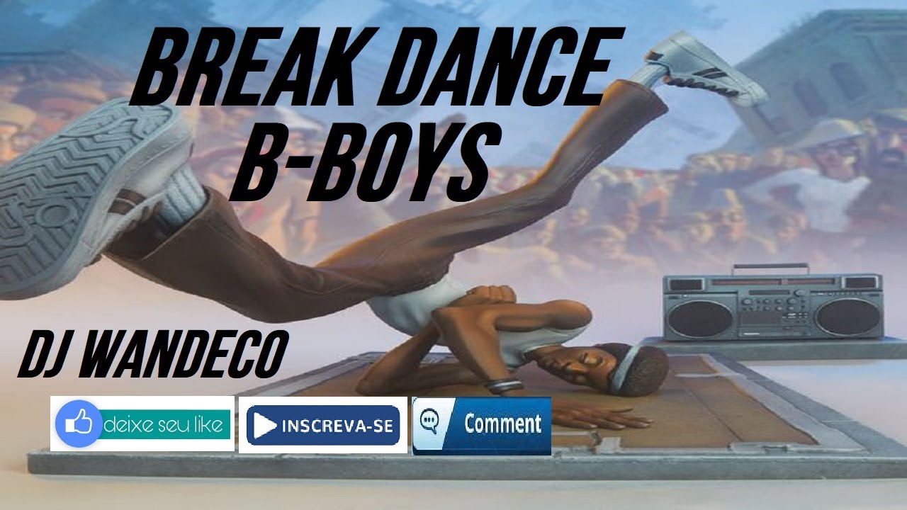 B-BOYS BREAK DANCE - DJ WANDECO. - YouTube