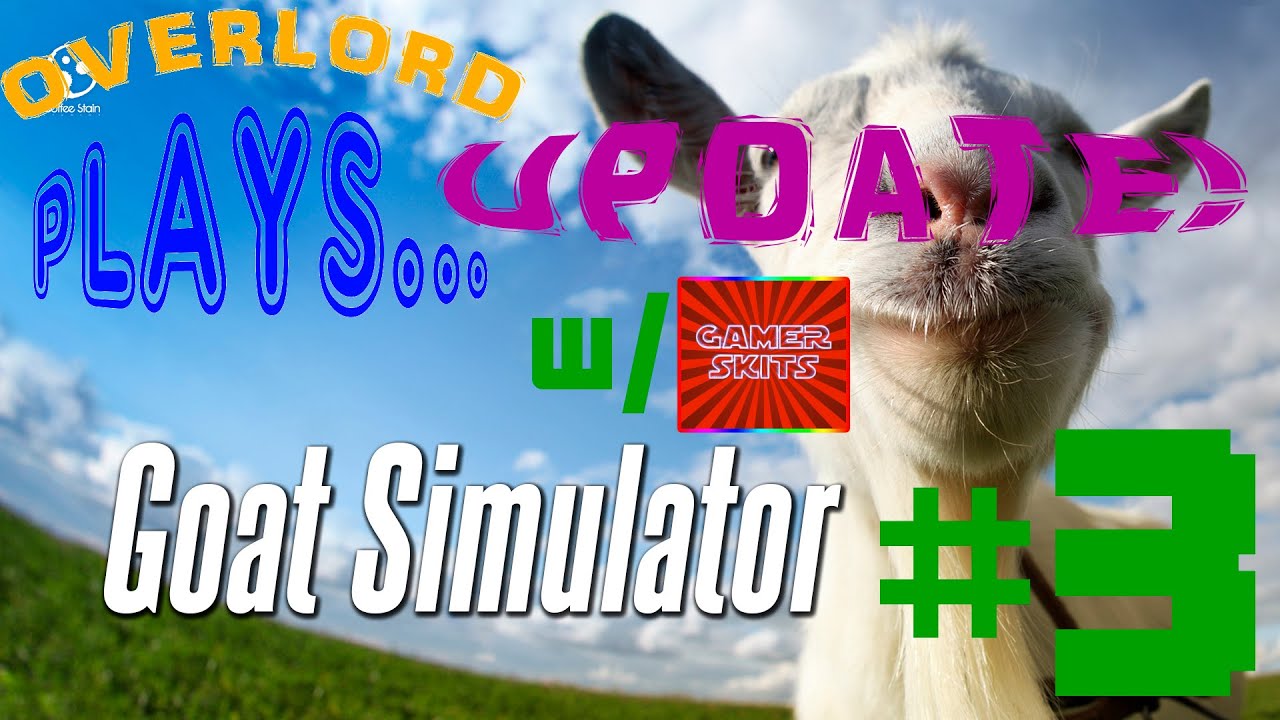 Overlord Plays... Goat Simulator: UPDATE! Part 3 SPLIT SCREEN! - YouTube