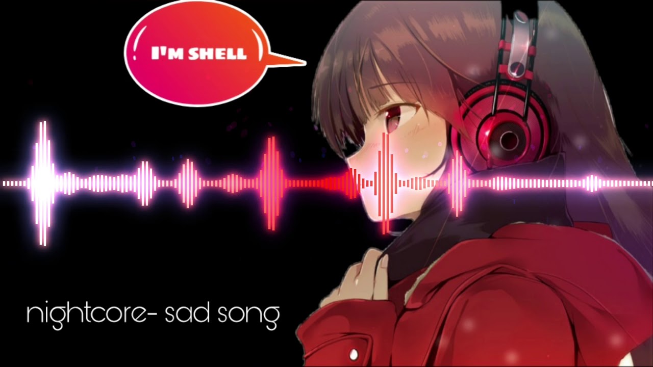 Nightcore- sad song - YouTube
