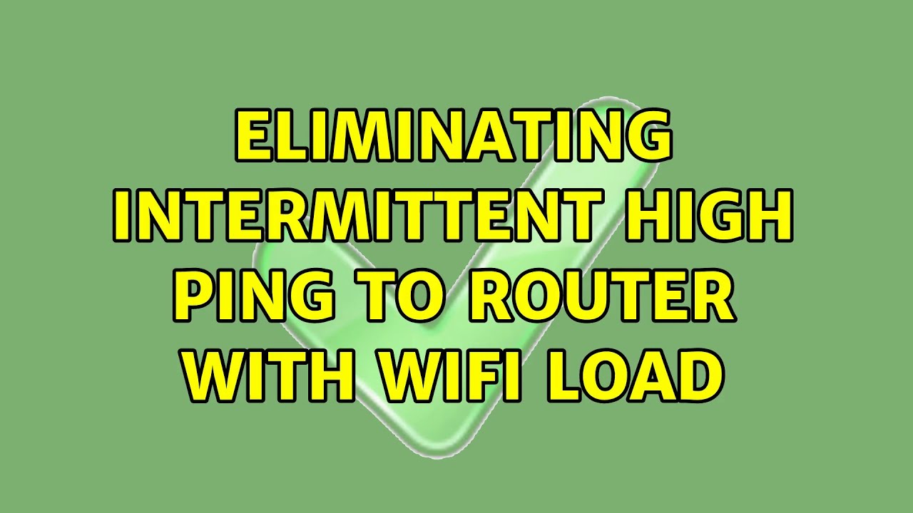 Eliminating intermittent high ping to router with WiFi load - YouTube